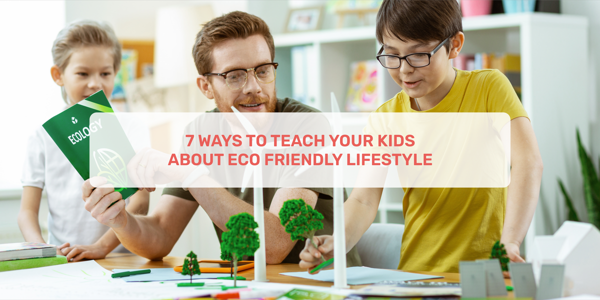 7 Ways To Teach Your Kids About Eco Friendly Lifestyle – Momatos