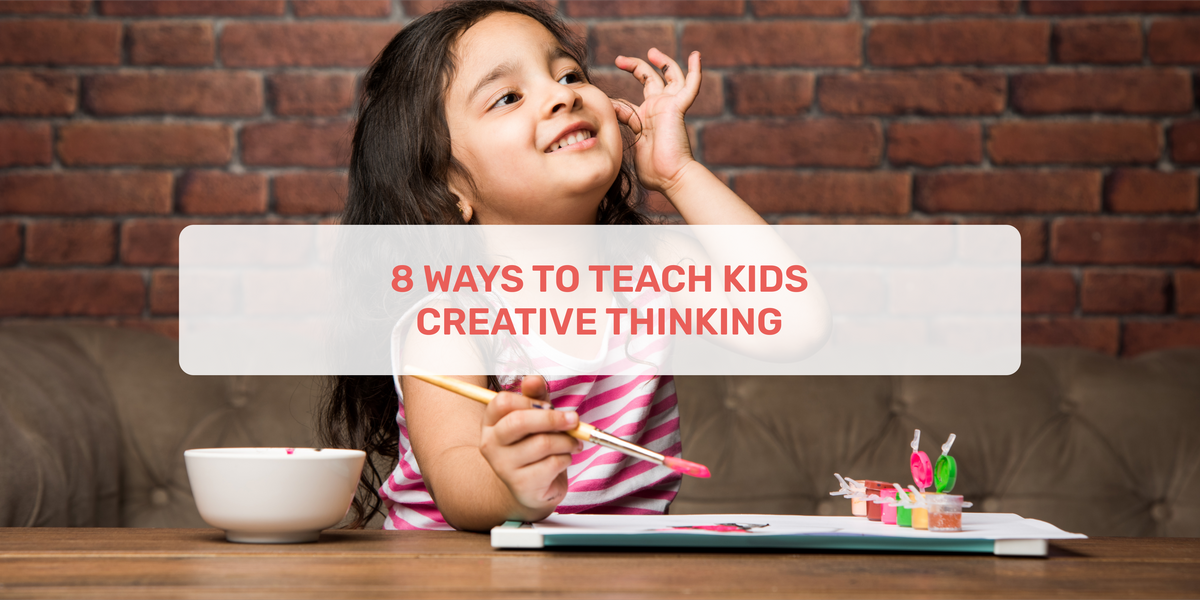 8 Ways To Teach Kids Creative Thinking – Momatos