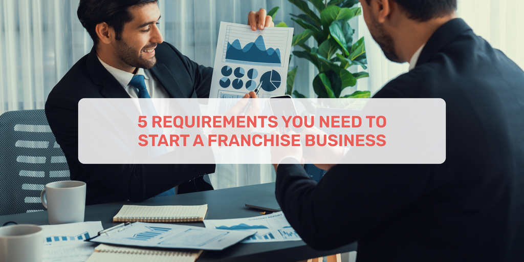 5 Requirements You Need To Start A Franchise Business – Momatos