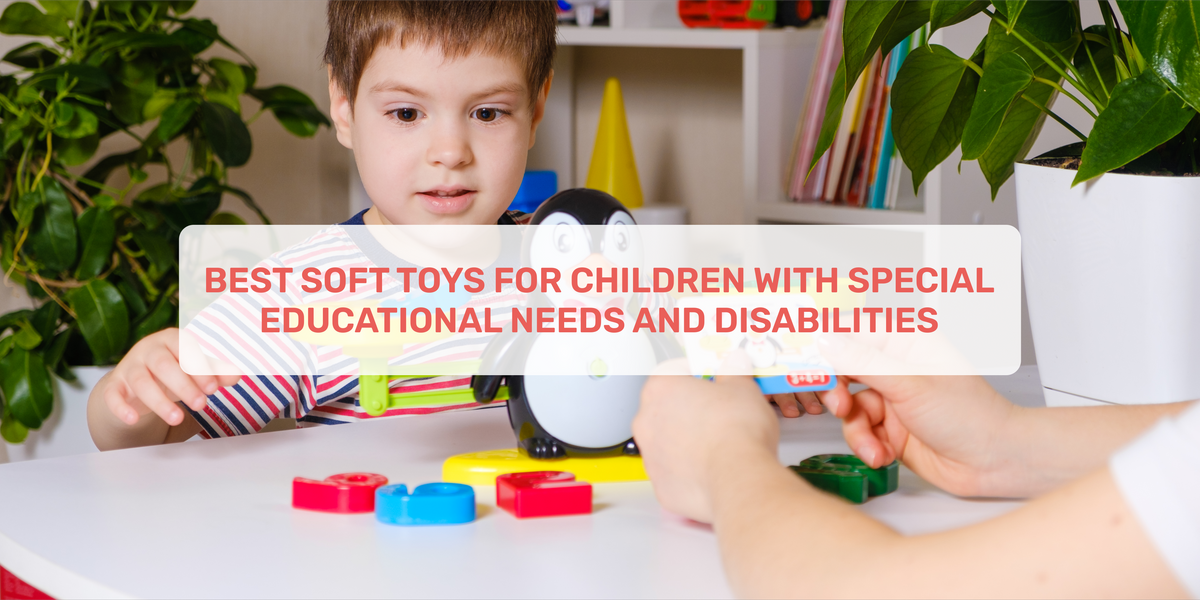 Best Soft Toys For Children With Special Educational Needs And ...