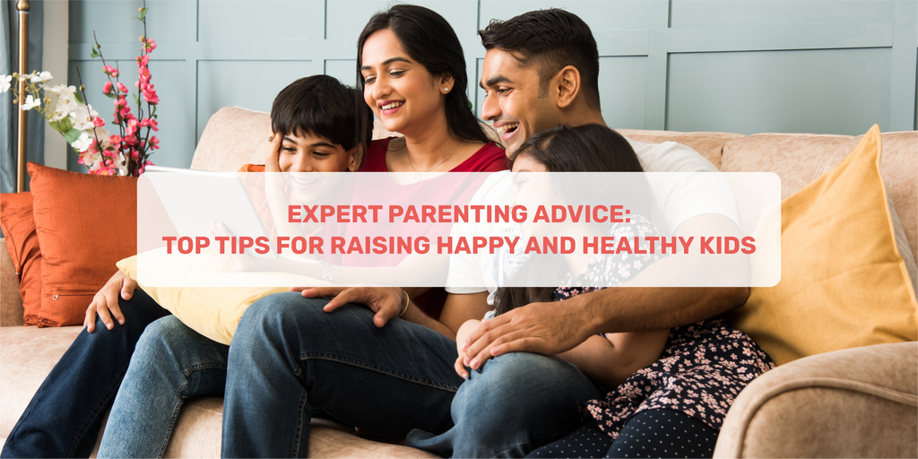 Expert Parenting Advice: Top Tips For Raising Happy And Healthy Kids ...