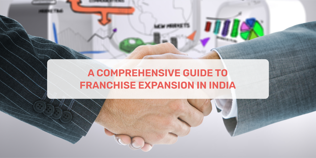 A Comprehensive Guide To Franchise Expansion In India – Momatos