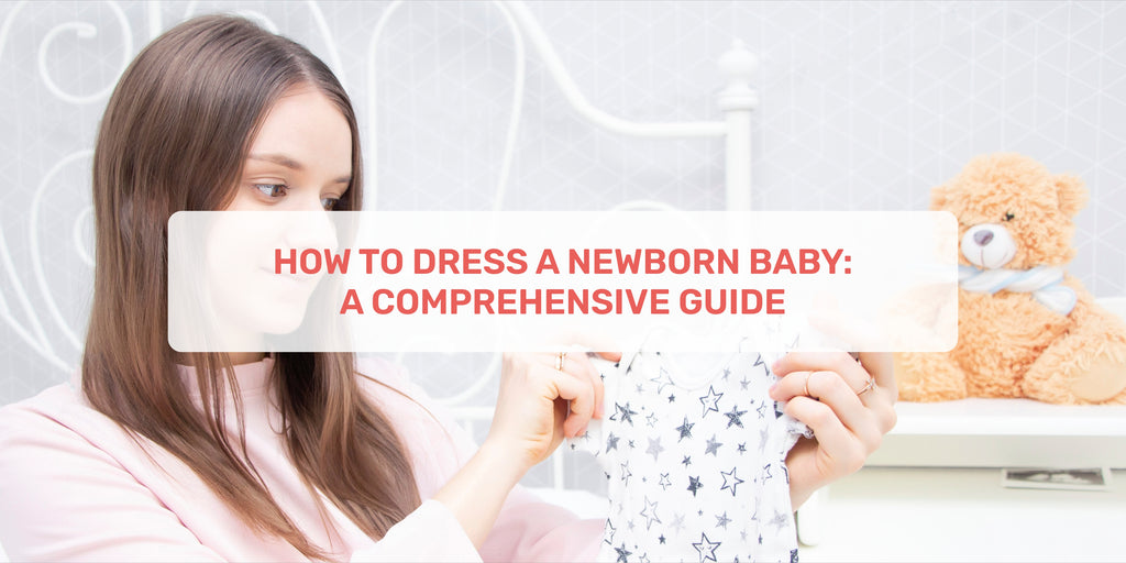 How To Dress A Newborn Baby: A Comprehensive Guide – Momatos