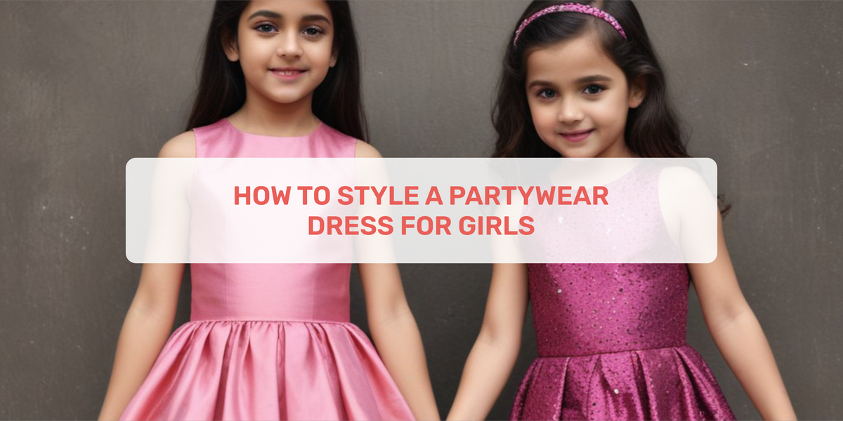 How To Style A Partywear Dress For Girls – Momatos