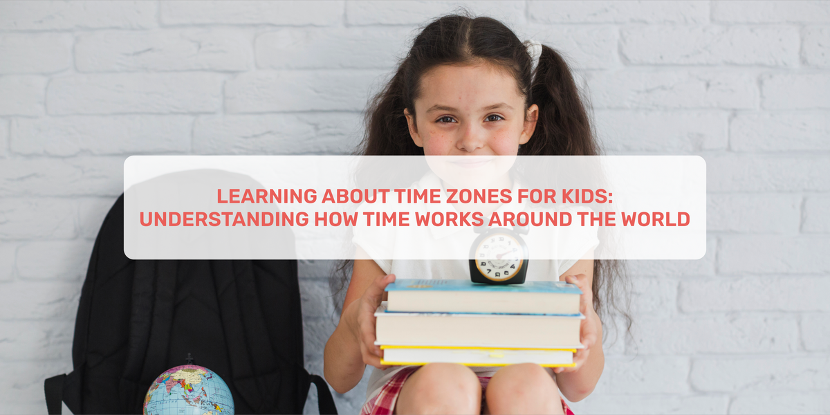 Learning About Time Zones For Kids: Understanding How Time Works Around ...