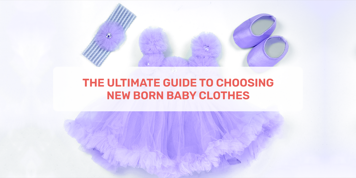 The Ultimate Guide To Choosing NewBorn Baby Clothes – Momatos