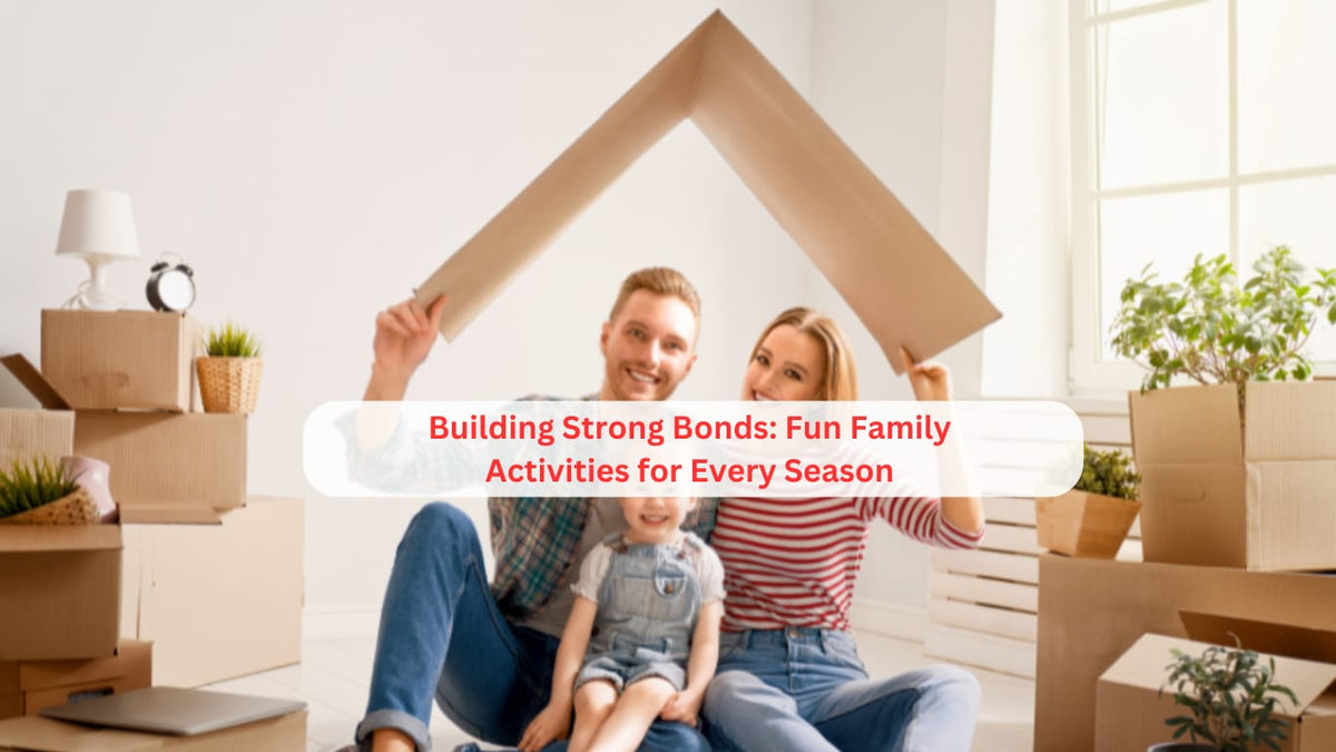 Building Strong Bonds: Fun Family Activities for Every Season – Momatos