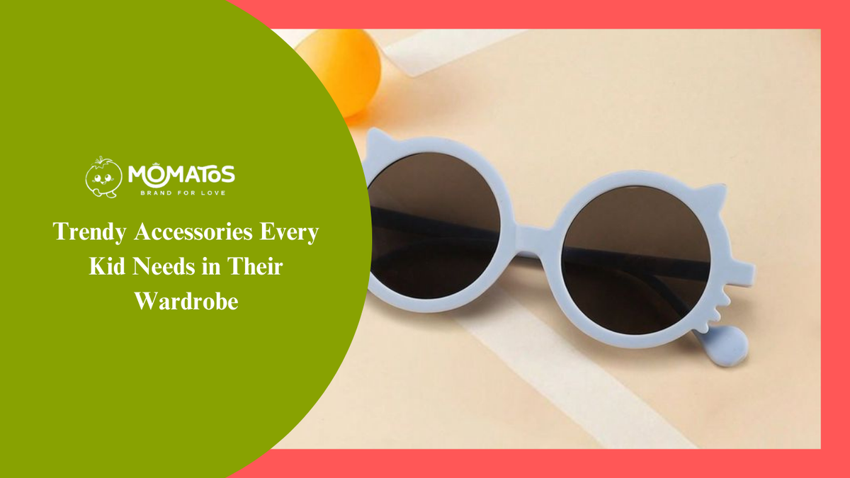 Trendy Accessories Every Kid Needs in Their Wardrobe – Momatos